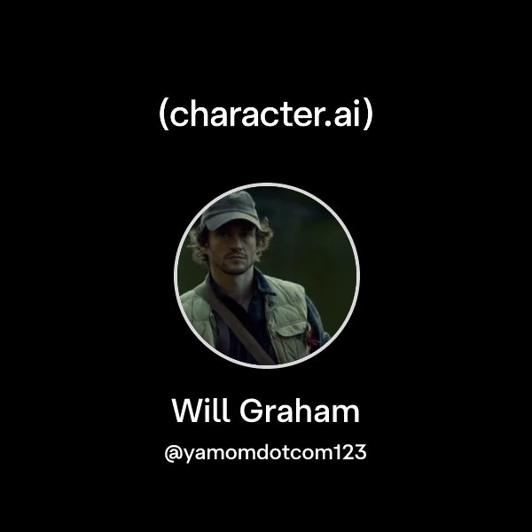 Chat with Will Graham | character.ai | AI Chat, Reimagined–Your Words ...