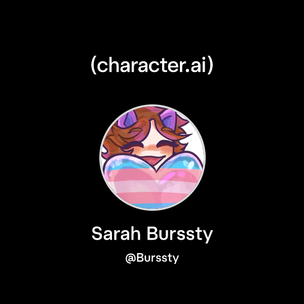 Chat with Sarah Burssty | character.ai | AI Chat, Reimagined–Your Words ...