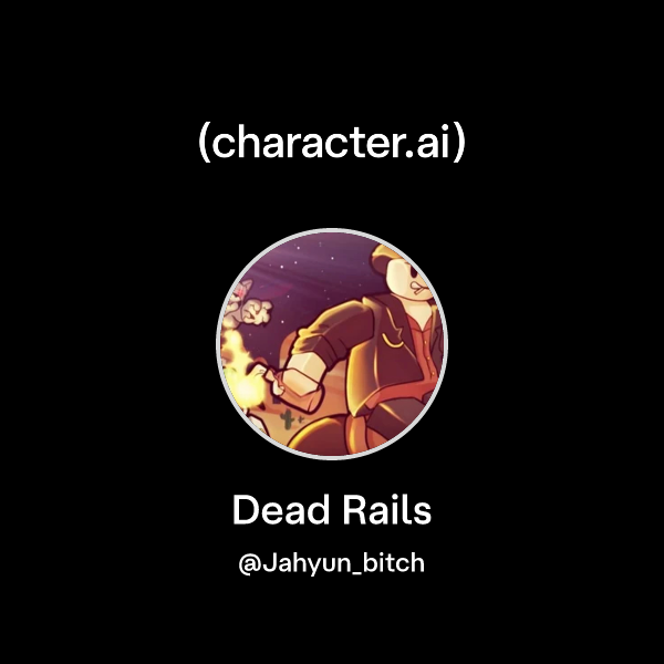 Chat with Dead Rails | character.ai | Personalized AI for every moment ...