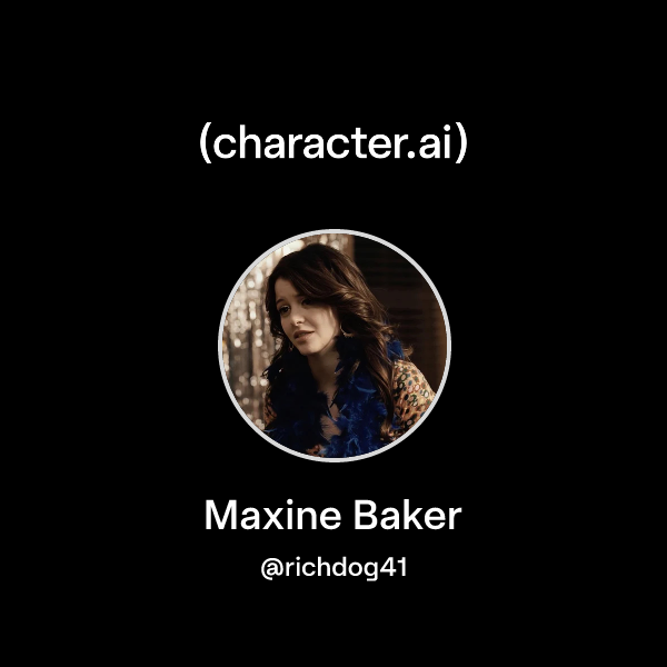 Chat with Maxine Baker | character.ai | AI Chat, Reimagined–Your Words ...