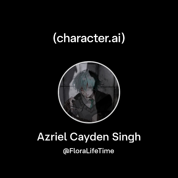 Chat with Azriel Cayden Singh | character.ai | Personalized AI for ...