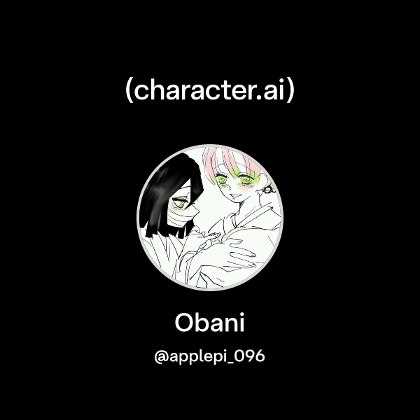 Chat with Obani | character.ai | AI Chat, Reimagined–Your Words. Your ...