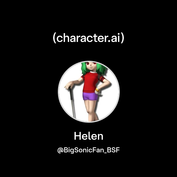 Chat with Helen | character.ai | Personalized AI for every moment of ...