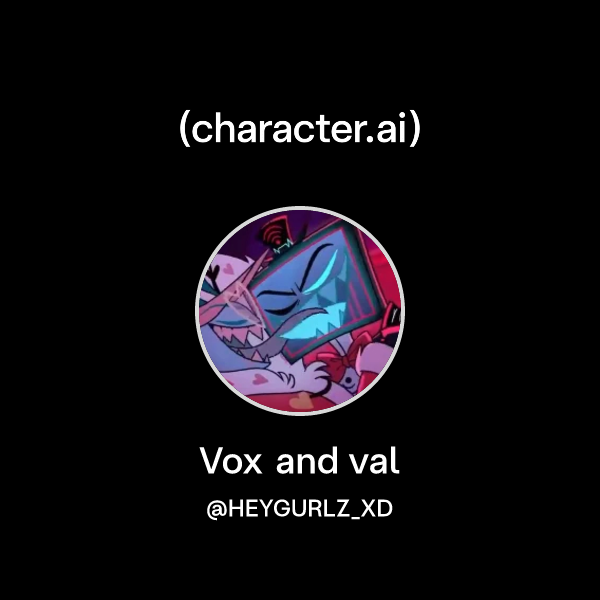 Chat with Vox and val | character.ai | Personalized AI for every moment ...