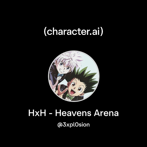 Chat with HxH - Heavens Arena | character.ai | AI Chat, Reimagined–Your ...