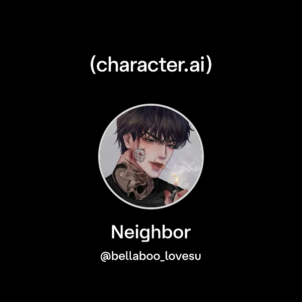 Chat with Neighbor | character.ai | Personalized AI for every moment of your day