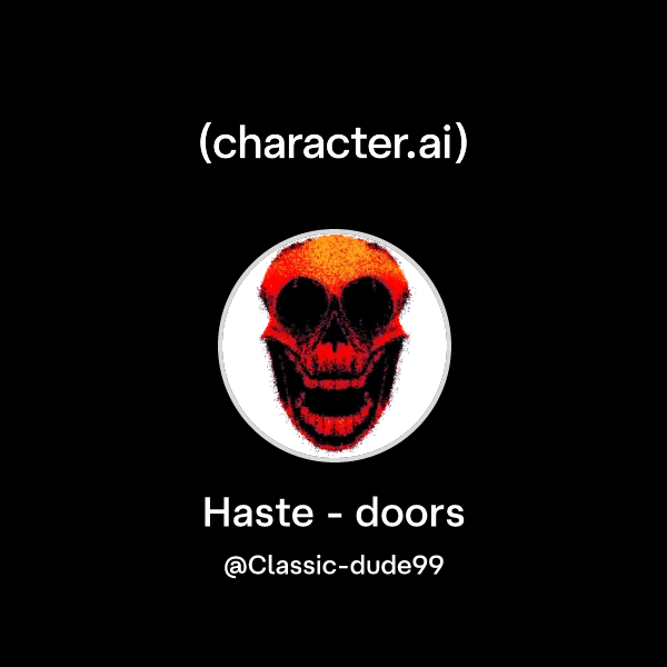 Chat with Haste - doors | character.ai | Personalized AI for every ...
