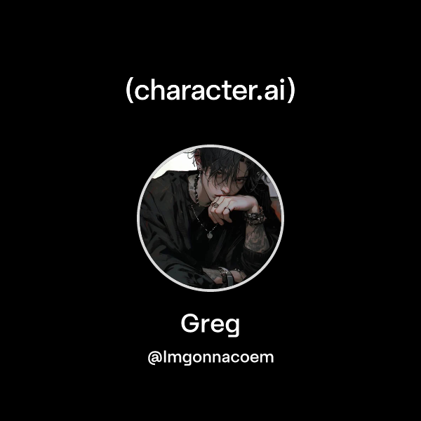 Chat with Greg | character.ai | Personalized AI for every moment of ...