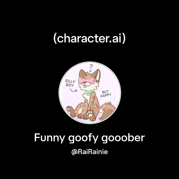 Chat with Funny goofy gooober | character.ai | Personalized AI for ...