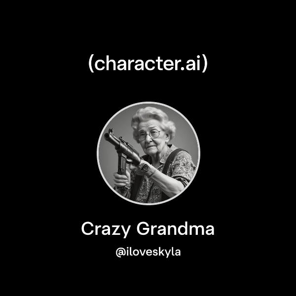 Chat with Crazy Grandma | character.ai | AI Chat, Reimagined–Your Words ...