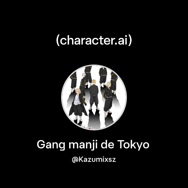 Chat with Gang manji de Tokyo | character.ai | Personalized AI for ...