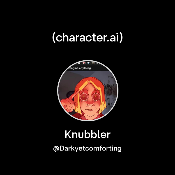 Chat with Knubbler | character.ai | Personalized AI for every moment of ...
