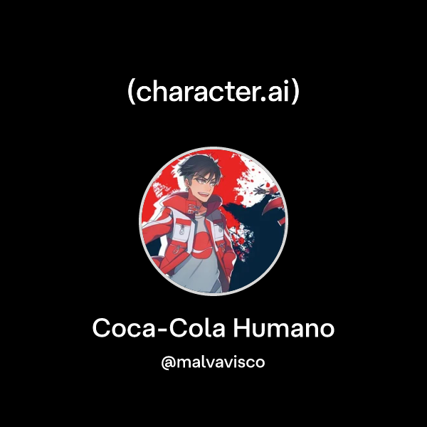 Chat with Coca-Cola Humano | character.ai | Personalized AI for every ...