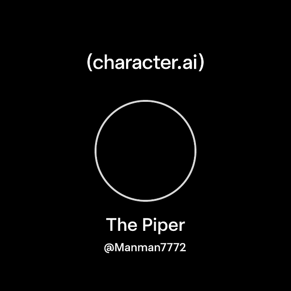 Chat with The Piper | character.ai | AI Chat, Reimagined–Your Words ...