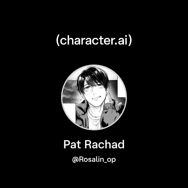 Chat with Pat Rachad | character.ai | Personalized AI for every moment of your day