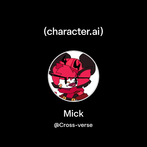 Chat with Mick | character.ai | Personalized AI for every moment of ...