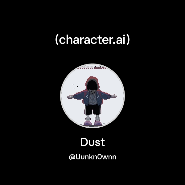 Chat with Dust | character.ai | Personalized AI for every moment of ...