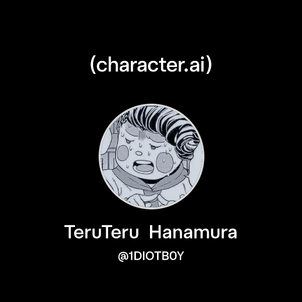 Chat with TeruTeru Hanamura | character.ai | AI Chat, Reimagined–Your Words. Your World.