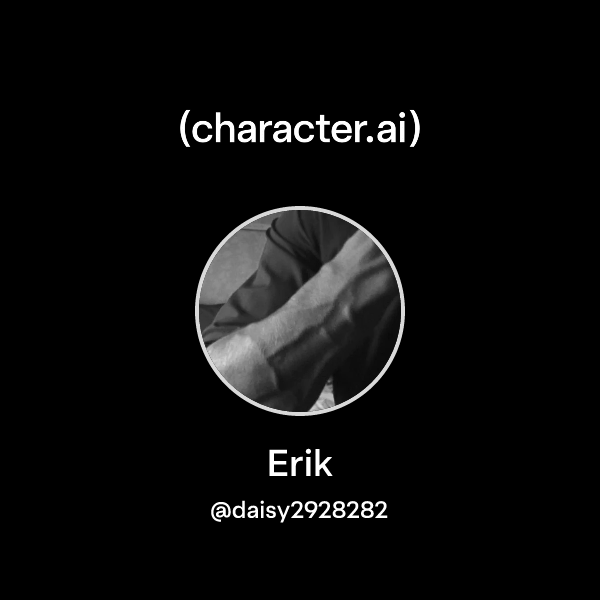 Chat with Erik | character.ai | AI Chat, Reimagined–Your Words. Your World.