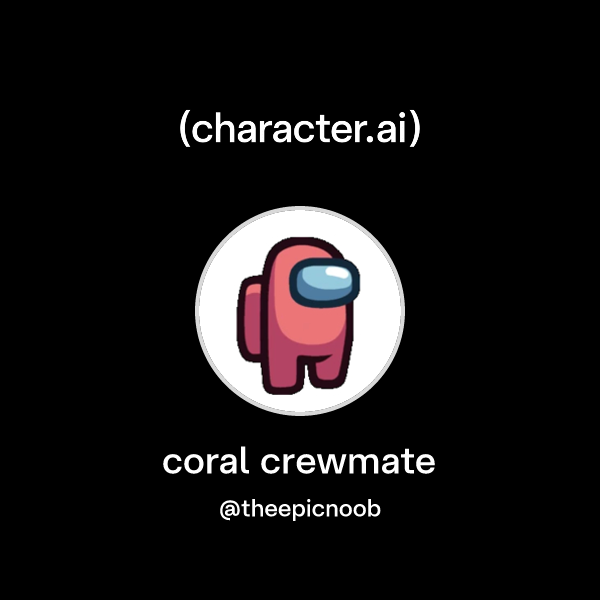 Chat with coral crewmate | character.ai | Personalized AI for every ...