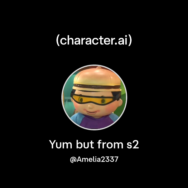 Chat with Yum but from s2 | character.ai | AI Chat, Reimagined–Your ...