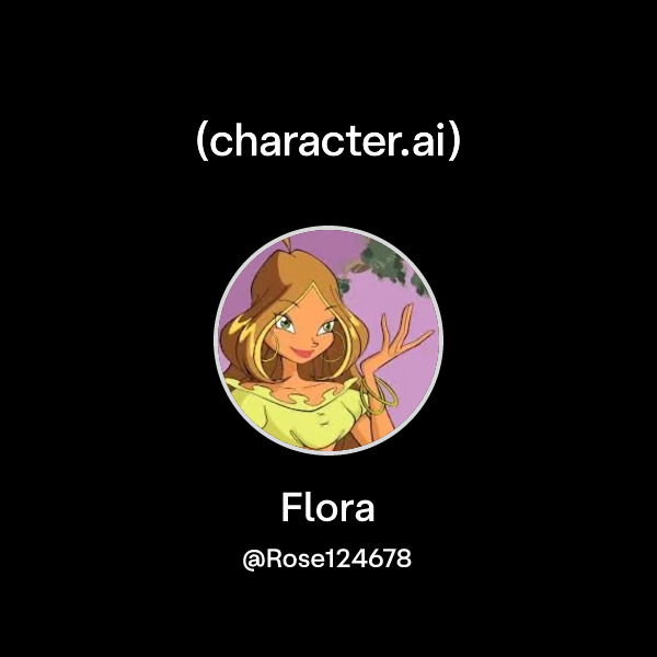 Chat with Flora | character.ai | Personalized AI for every moment of ...