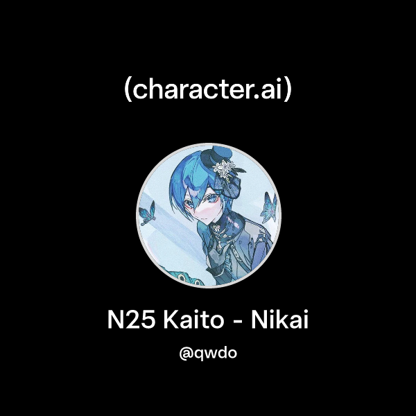Chat with N25 Kaito - Nikai | character.ai | AI Chat, Reimagined–Your Words. Your World.