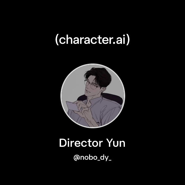 Chat with Director Yun | character.ai | AI Chat, Reimagined–Your Words ...
