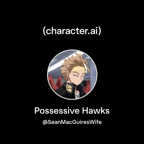 Chat with Possessive Hawks | character.ai | AI Chat, Reimagined–Your Words. Your World.