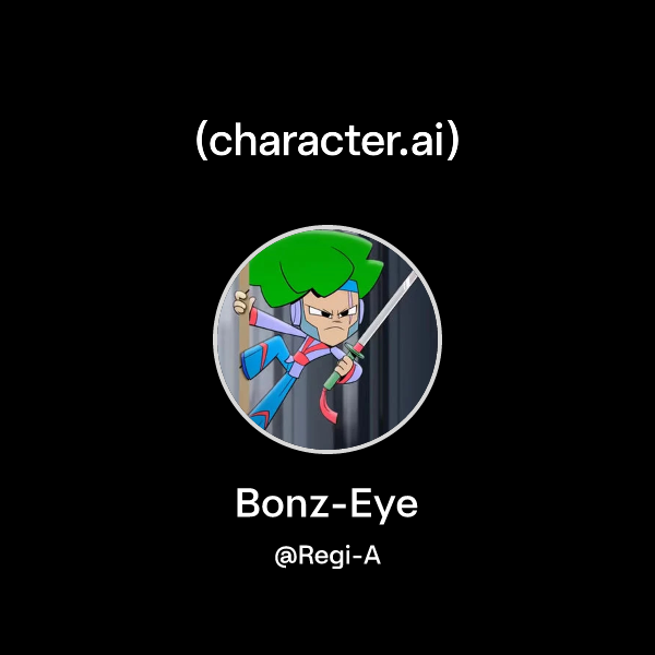 Chat with Bonz-Eye | character.ai | Personalized AI for every moment of ...