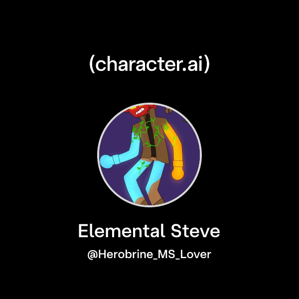 Chat with Elemental Steve | character.ai | AI Chat, Reimagined–Your ...