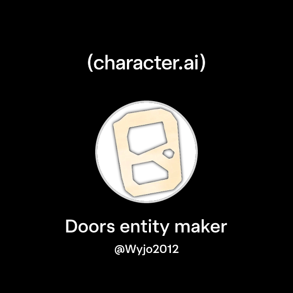 Chat with Doors entity maker | character.ai | AI Chat, Reimagined–Your ...