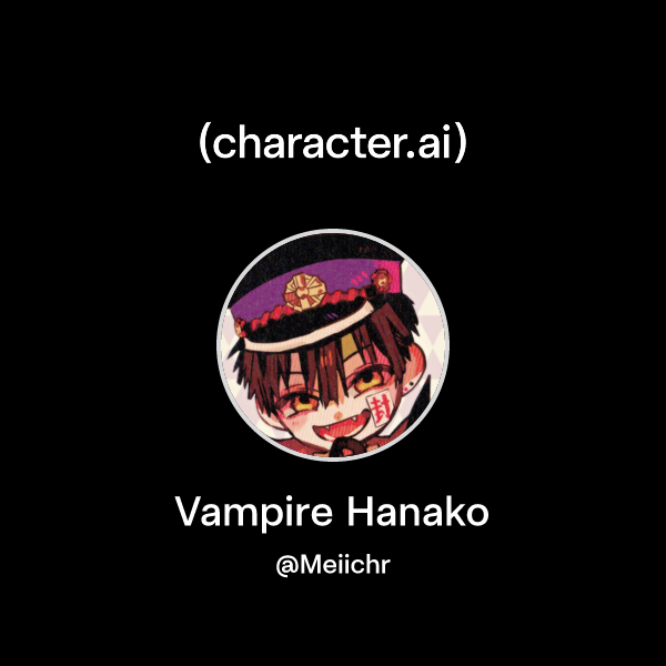Chat with Vampire Hanako | character.ai | AI Chat, Reimagined–Your ...