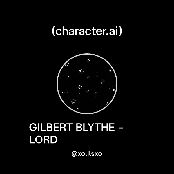 Chat with GILBERT BLYTHE -LORD | character.ai | Personalized AI for ...