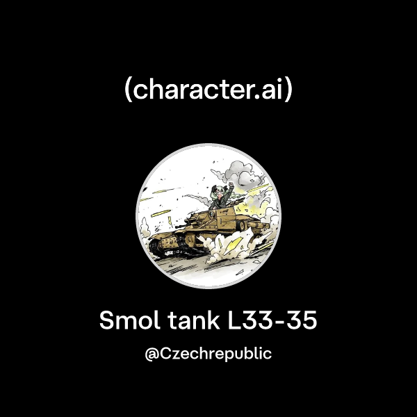 Chat with Smol tank L33-35 | character.ai | Personalized AI for every ...
