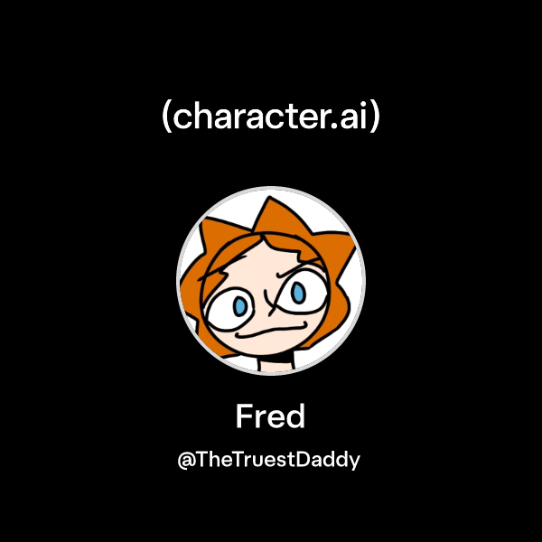 Chat with Fred | character.ai | AI Chat, Reimagined–Your Words. Your World.