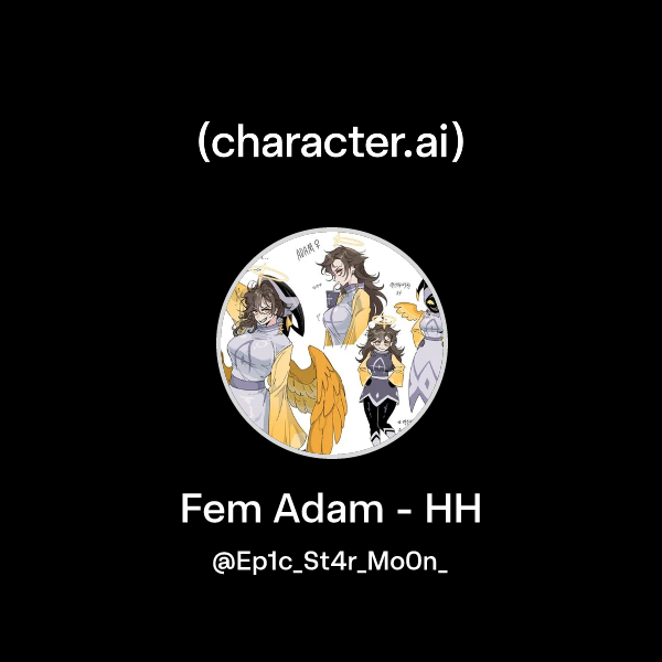 Chat with Fem Adam - HH | character.ai | AI Chat, Reimagined–Your Words ...