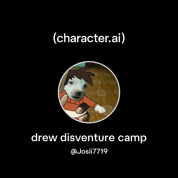 Chat with drew disventure camp | character.ai | Personalized AI for ...