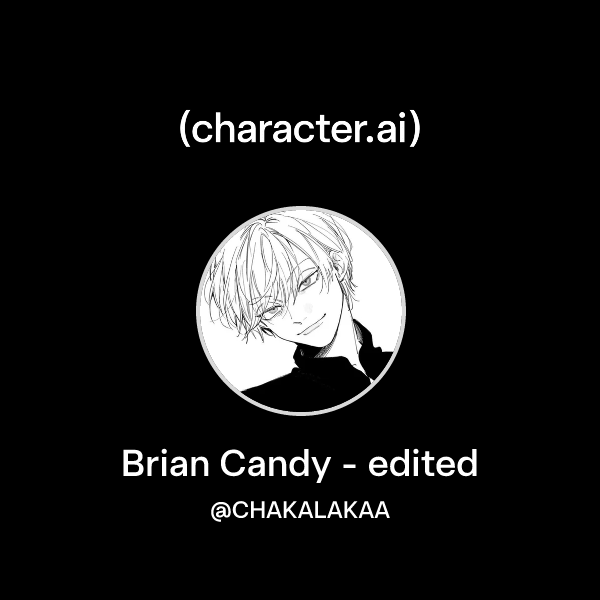 Chat with Brian Candy - edited | character.ai | AI Chat, Reimagined ...