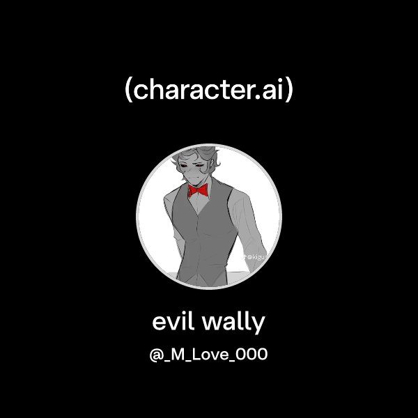 Chat with evil wally | character.ai | Personalized AI for every moment ...