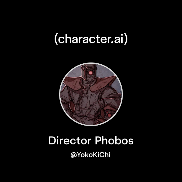 Chat with Director Phobos | character.ai | AI Chat, Reimagined–Your ...