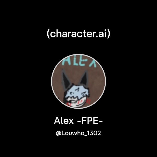 Chat with Alex -FPE- | character.ai | AI Chat, Reimagined–Your Words ...