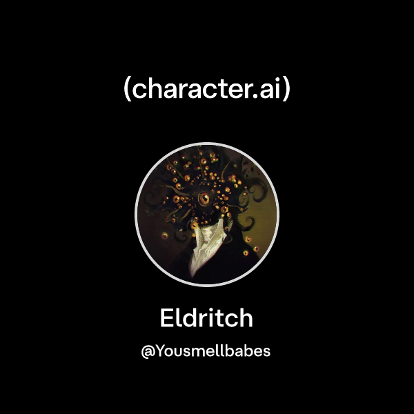 Chat with Eldritch | character.ai | AI Chat, Reimagined–Your Words ...