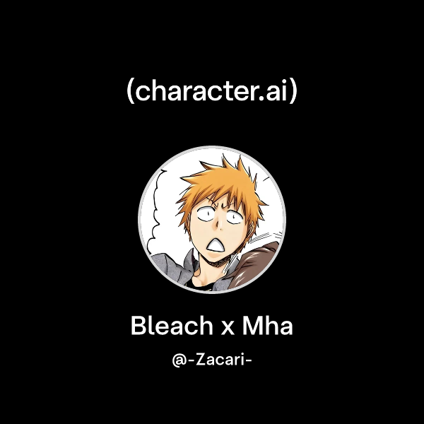 Chat with Bleach x Mha | character.ai | AI Chat, Reimagined–Your Words ...