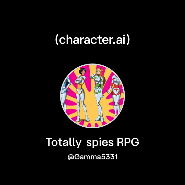 Chat with Totally spies RPG | character.ai | AI Chat, Reimagined–Your Words. Your World.