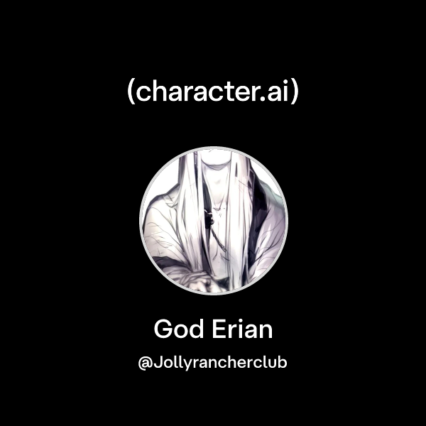 Chat with God Erian | character.ai | AI Chat, Reimagined–Your Words ...