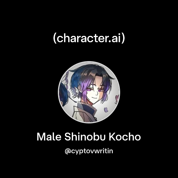 Chat with Male Shinobu Kocho | character.ai | Personalized AI for every moment of your day