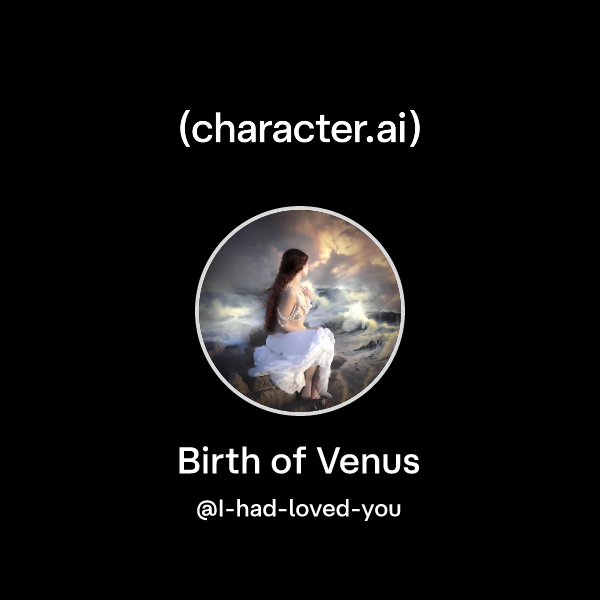 Chat with Birth of Venus | character.ai | Personalized AI for every ...