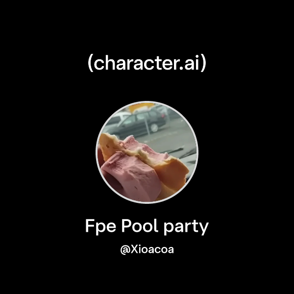 Chat with Fpe Pool party | character.ai | Personalized AI for every ...