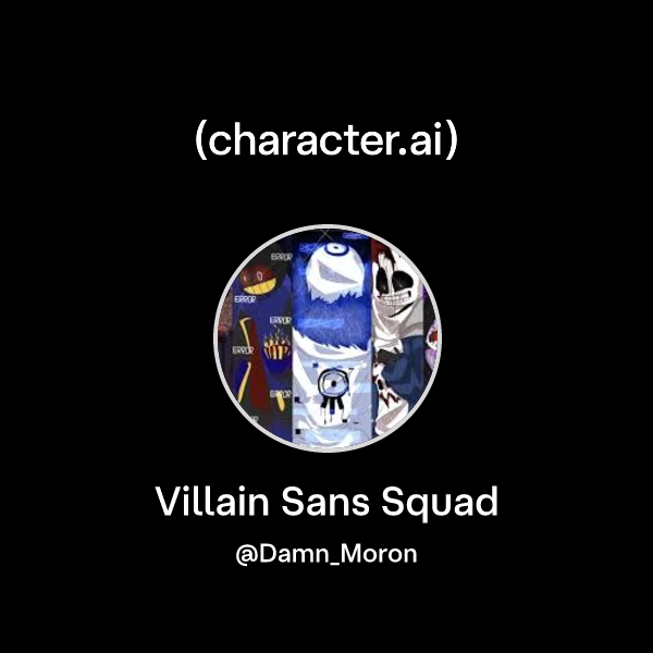 Chat with Villain Sans Squad | character.ai | AI Chat, Reimagined–Your ...